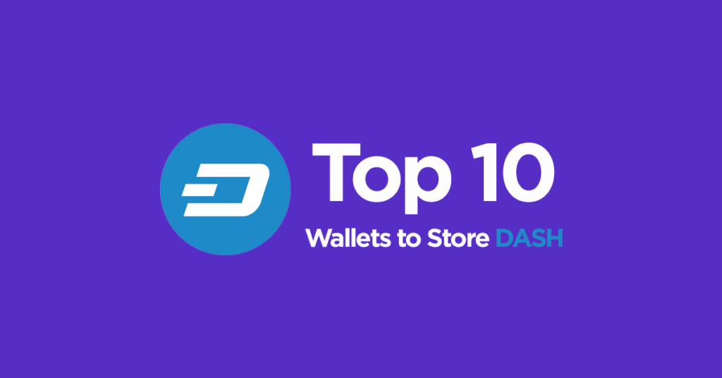 Top 5 Best DASH Wallets to Store Your DASH Coins Securely
