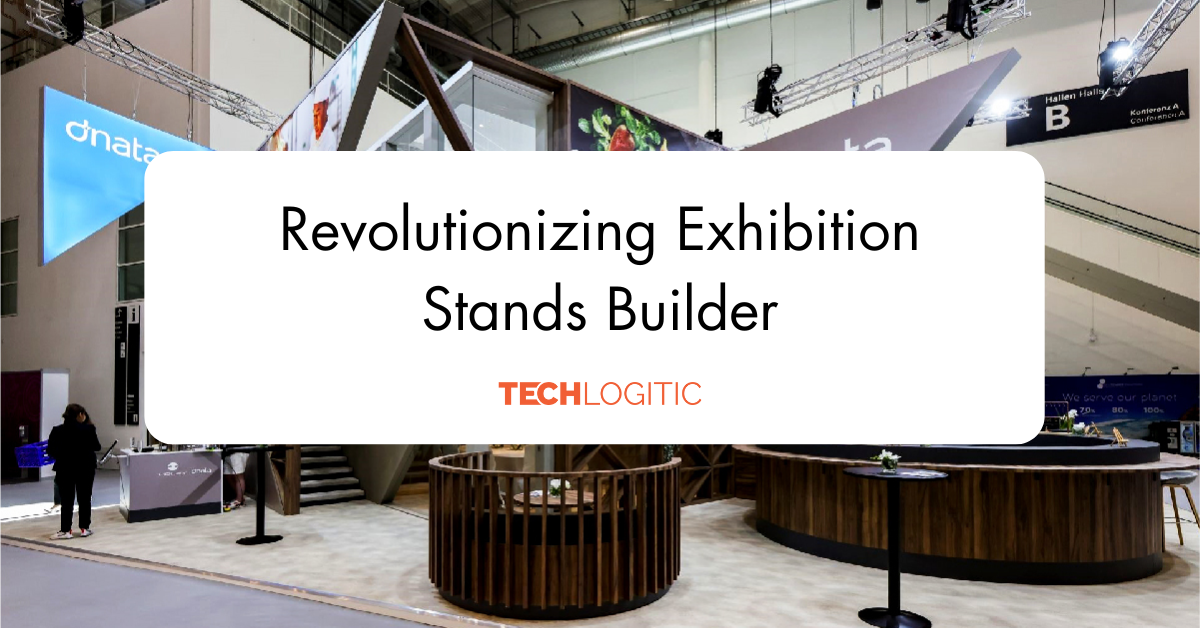 Revolutionizing Exhibition Stands Builder: Modern Technologies Transform the Trade Show Experience