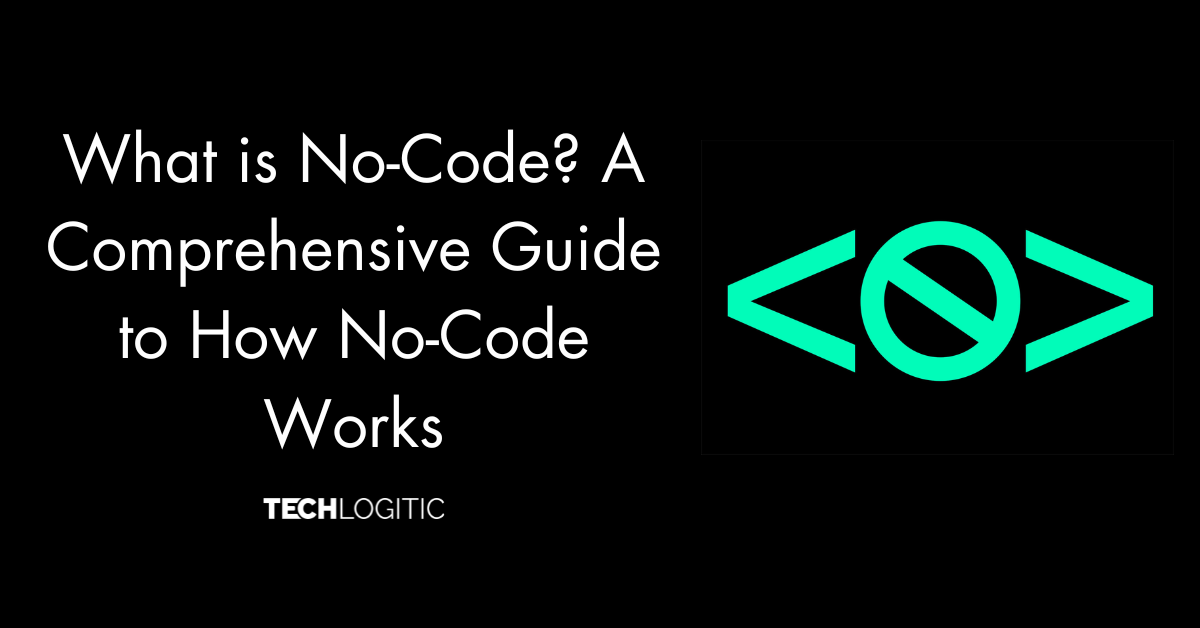 What is No-Code? A Comprehensive Guide to How No-Code Works
